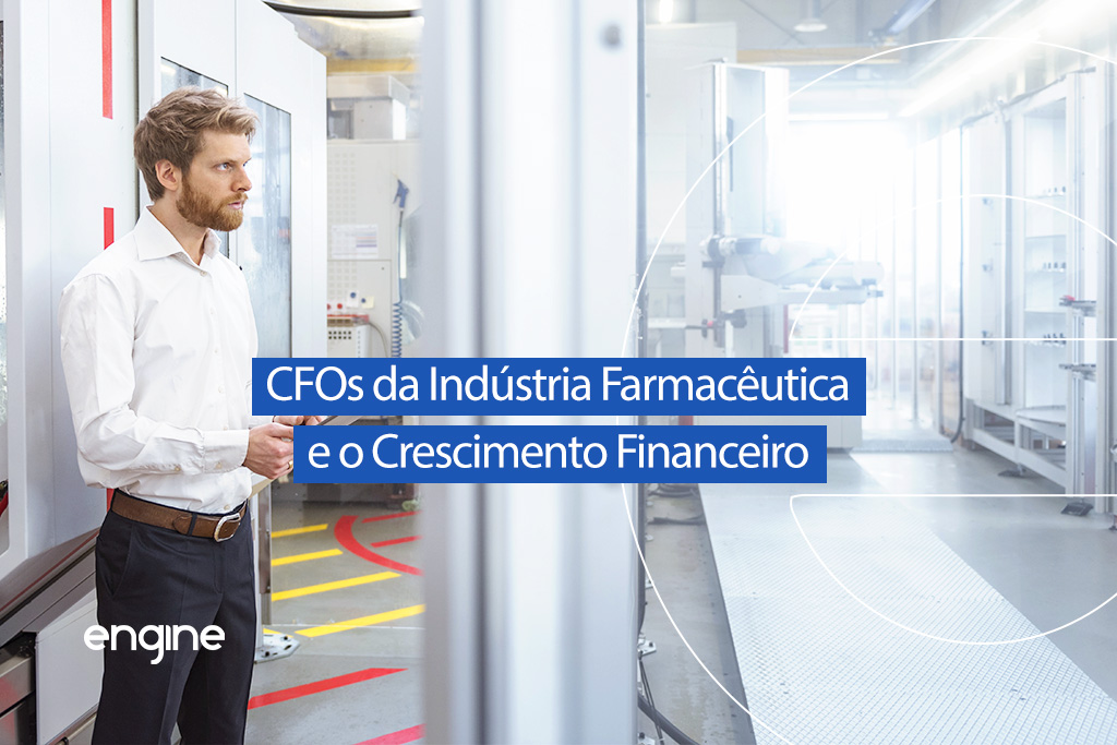 Transformando desafios em oportunidades: como CFOs da Indústria Farmacêutica podem impulsionar o ...